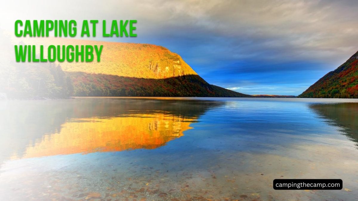 Camping at Lake Willoughby: 10 Adventures Await for You