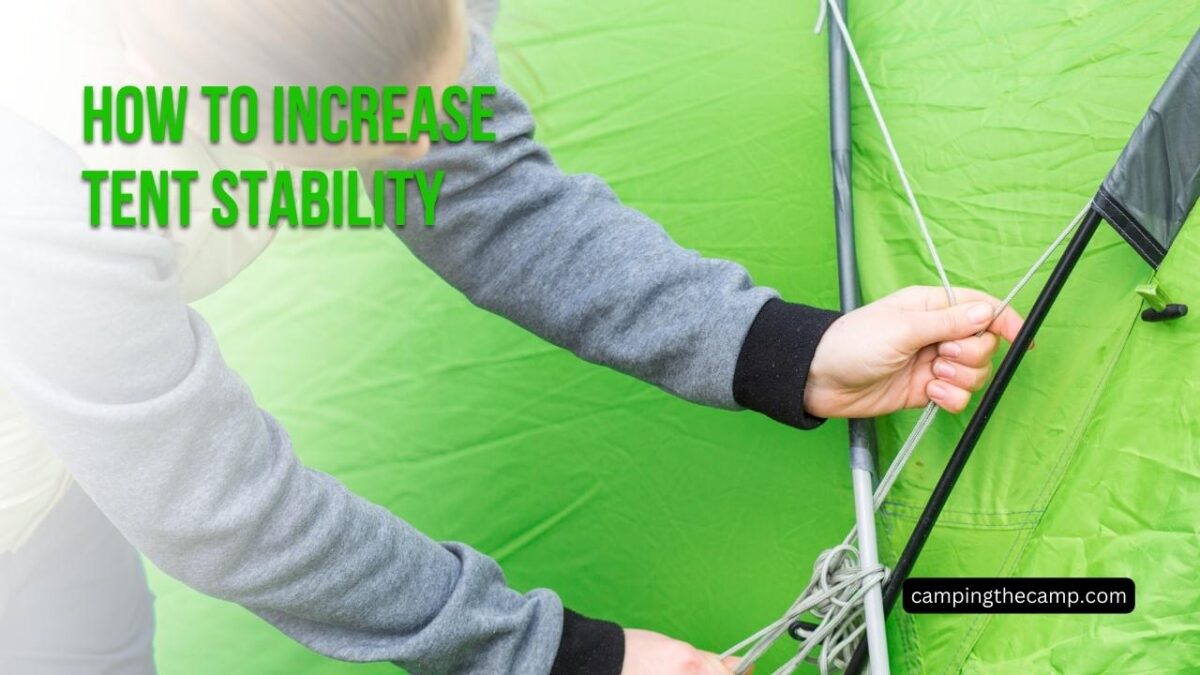 How to Increase Tent Stability: Tips and Tricks for a Sturdy Shelter